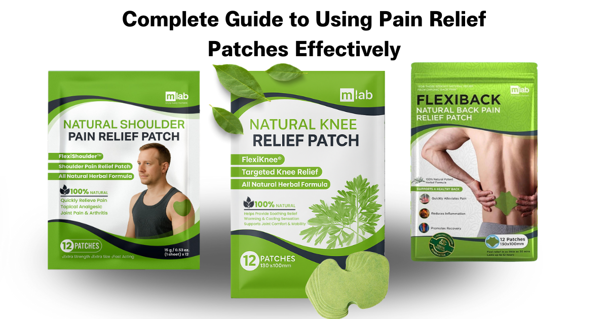 Complete Guide to Using Pain Relief Patches Effectively – mLab
